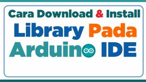 Cara Download dan Install Library pada Arduino IDE – Robonesia